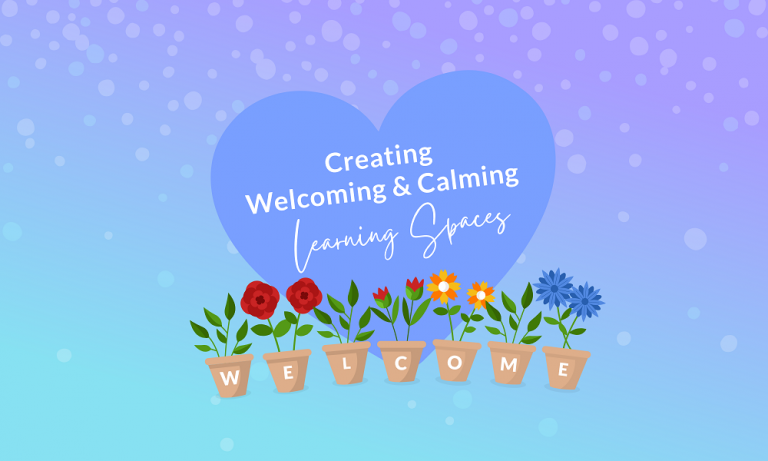 Creating Welcoming & Calming Learning Spaces